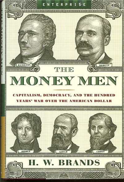 The Money Men by H.W. Brands, 1sr Ed., 2006
